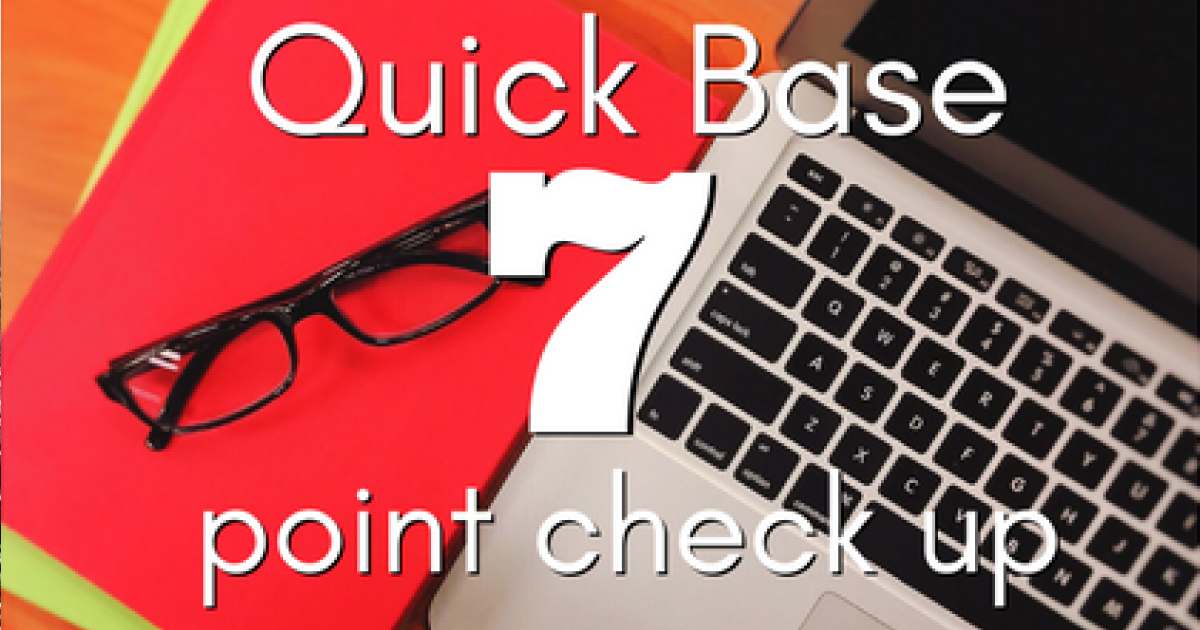 7-point Quickbase Troubleshooting Check-up